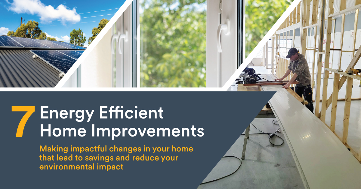 7 Energy Efficient Home Improvements that Lead to Savings - Trusscore