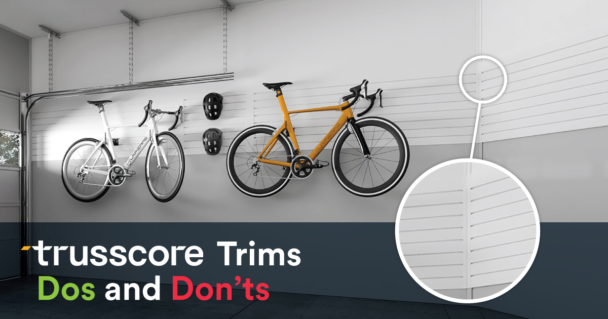 Do's and Don’t's of Trusscore Trims - Trusscore