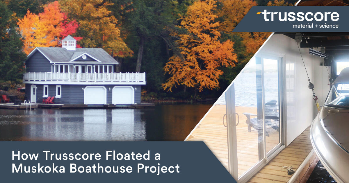 Water Floats Their Boat, Trusscore Protects Their Boathouse Walls ...